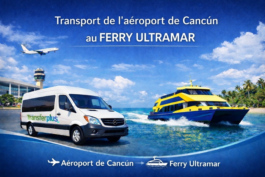Aéroport de Cancún vers le ferry Ultramar - Transfers Plus